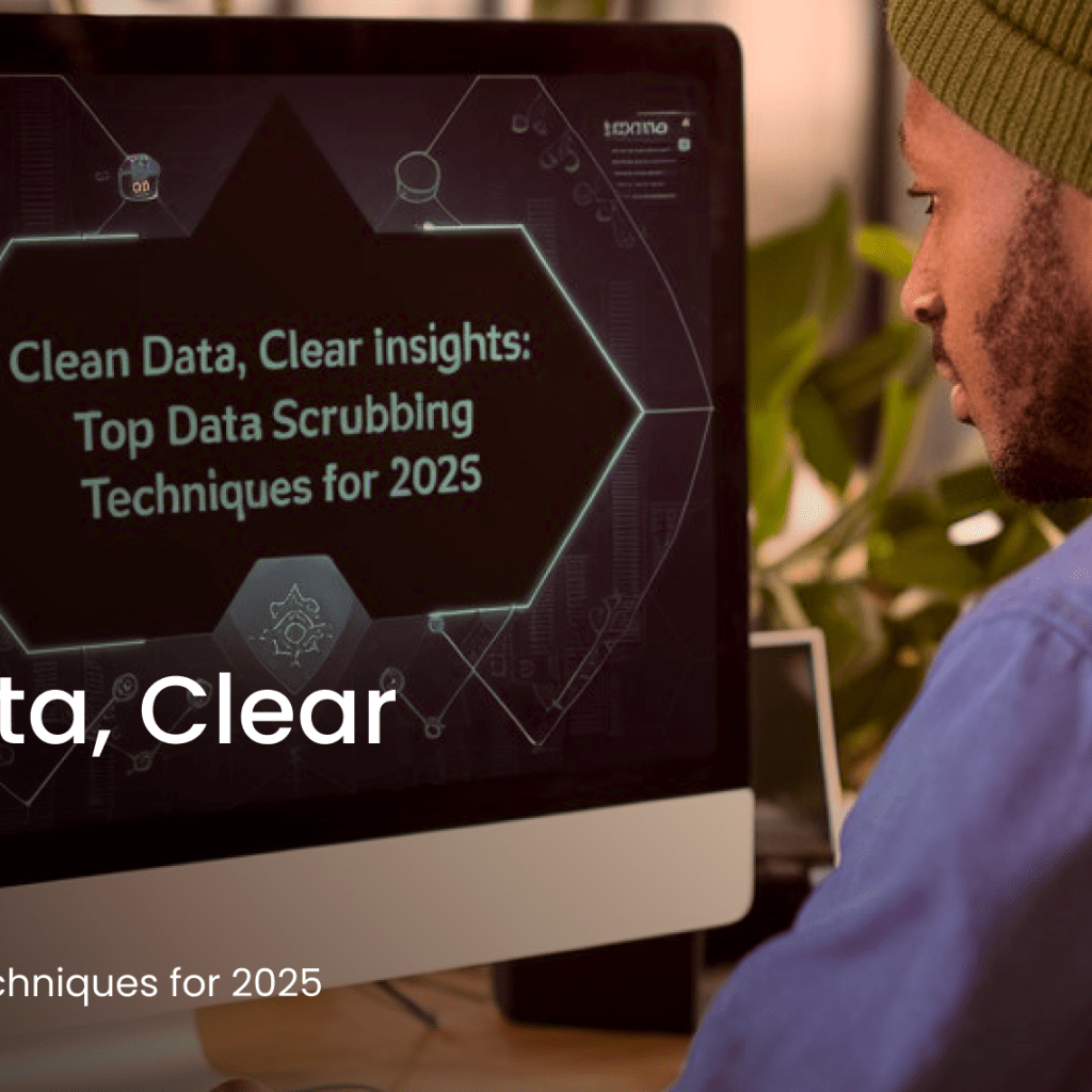 2025's Smartest Data Scrubbing Tips for Clean Insights